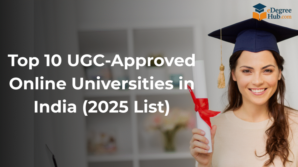 UGC-Approved Online Universities in India (Top 10)- E Degree Hub